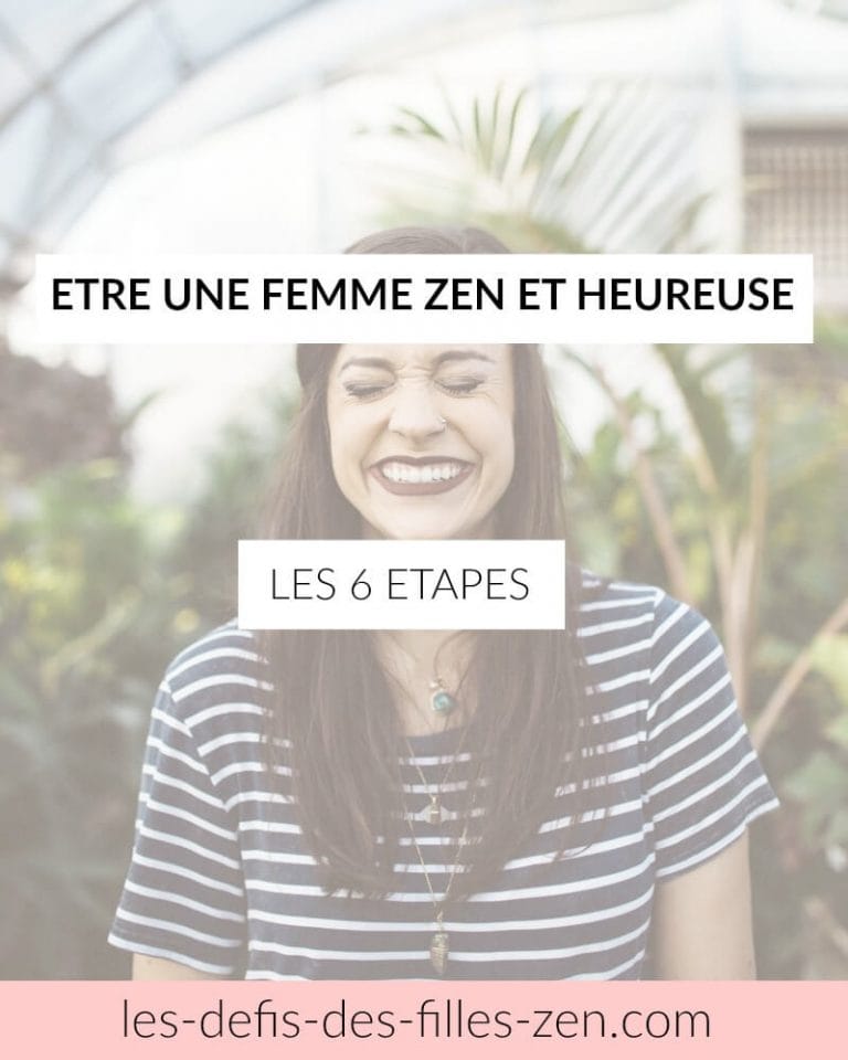 6 clés simples et efficaces pour être une femme zen et heureuse - Les defis des filles zen
