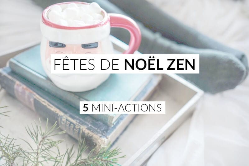 Fêtes de noël zen : 5 mini-actions ! - Les defis des filles zen
