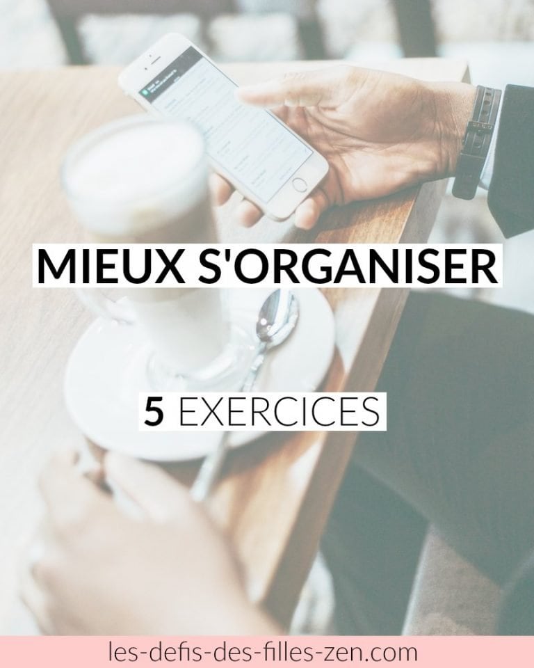 Mieux s'organiser en 5 exercices - Les defis des filles zen