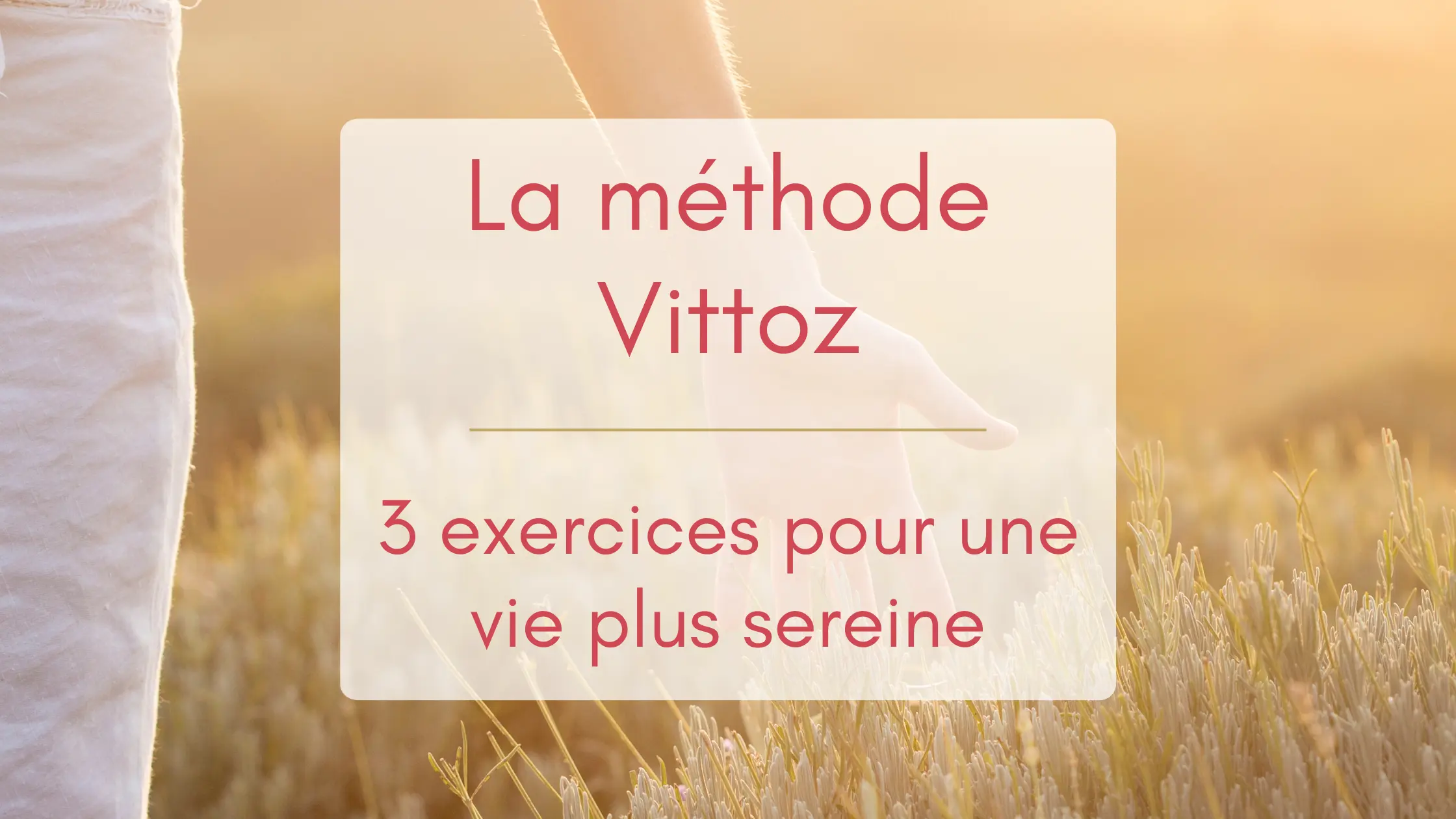 Méthode Vittoz | Calmez Votre Mental Et Rallumez Votre Énergie
