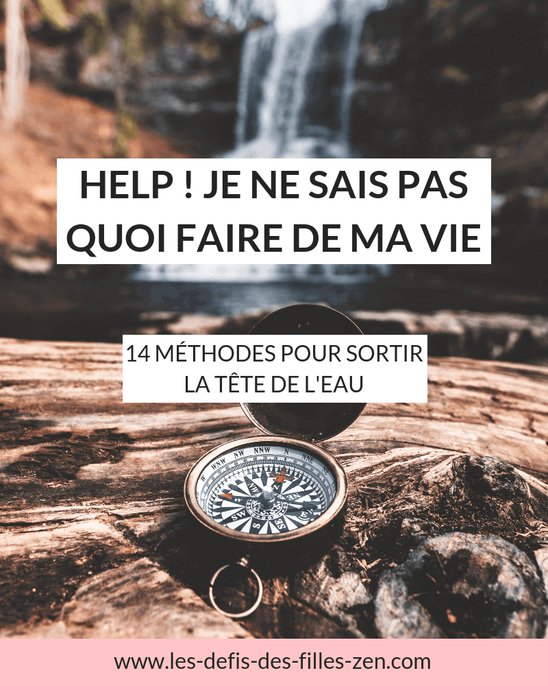 Je Ne Sais Pas Quoi Faire De Ma Vie | 14 Clés Pour Avancer