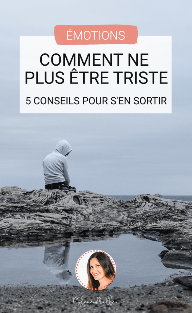 Comment Ne Plus être Triste ? | 5 Conseils Puissants