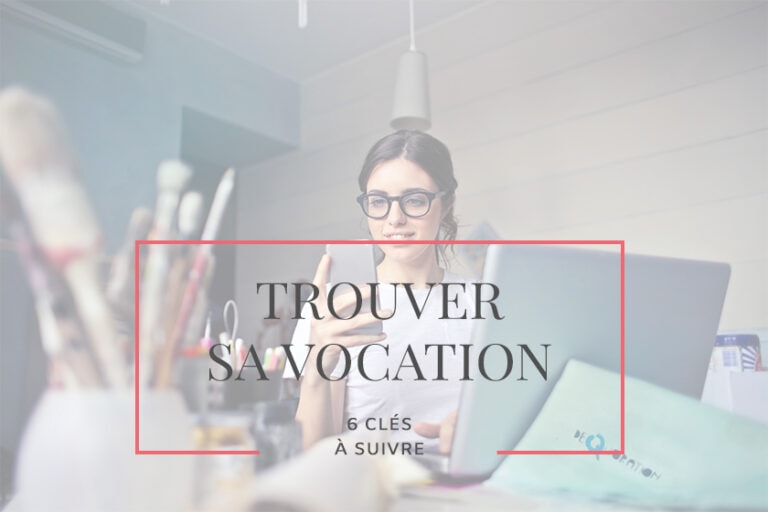 Comment Trouver Sa Vocation ? | 6 Étapes pour Se Révéler