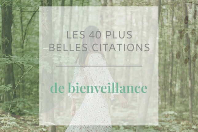 Les 40 plus belles citations de bienveillance - Les defis des filles zen